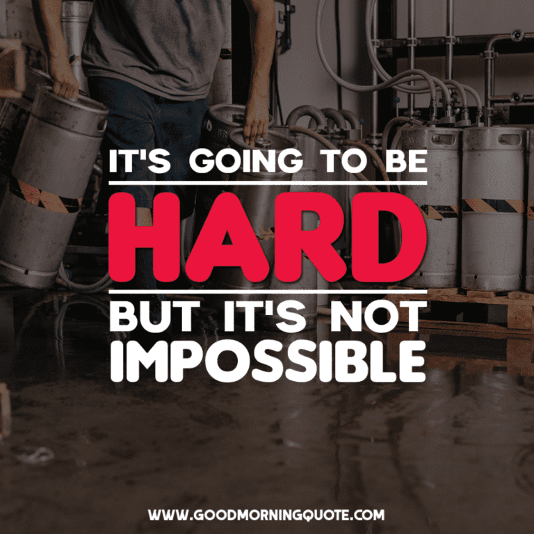 Hard Work Quotes to Get You Through Tough Times - Good Morning Quotes